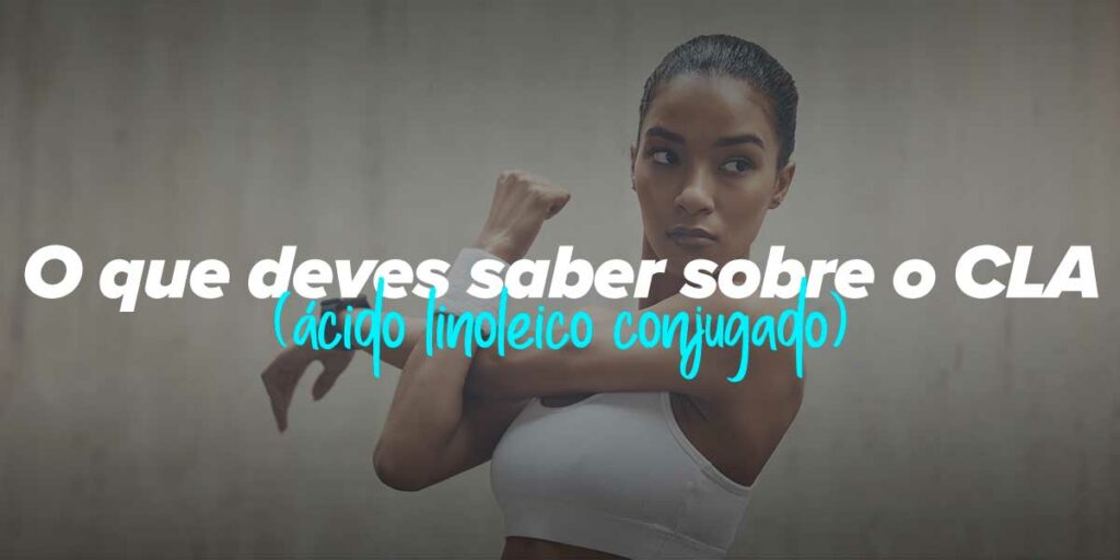 CLA - Propriedades, como tomar e efeitos secundários