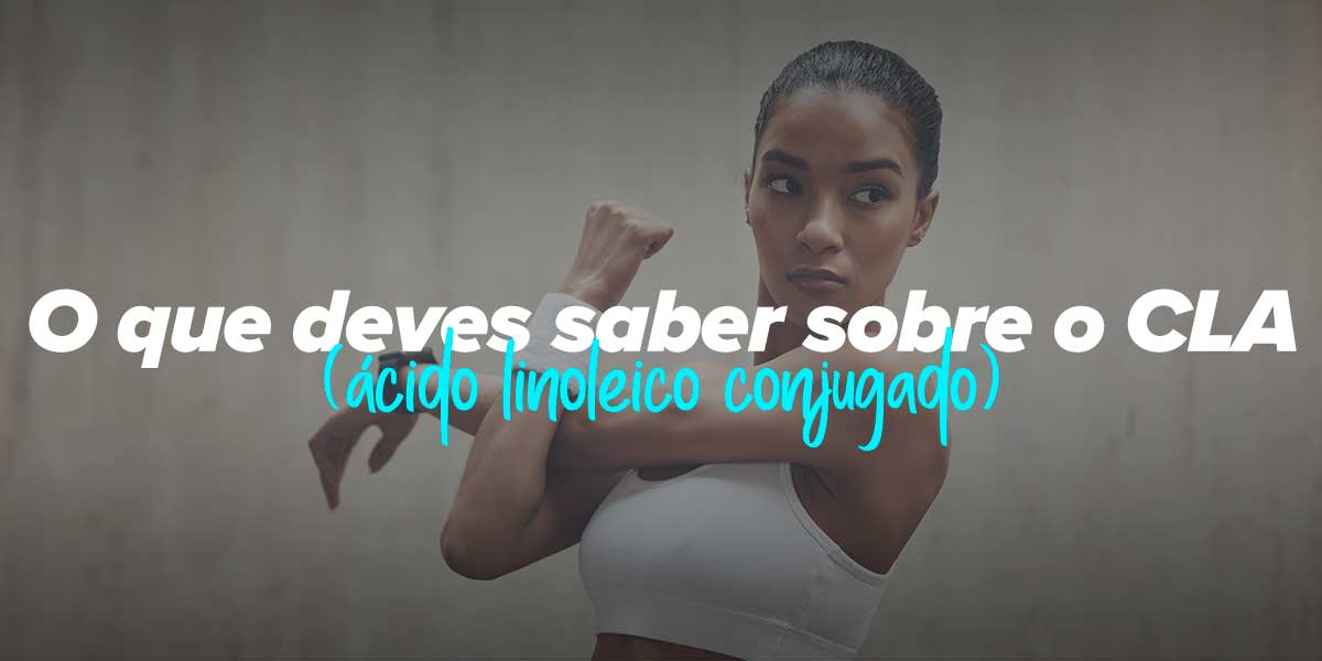 CLA - Propriedades, como tomar e efeitos secundários
