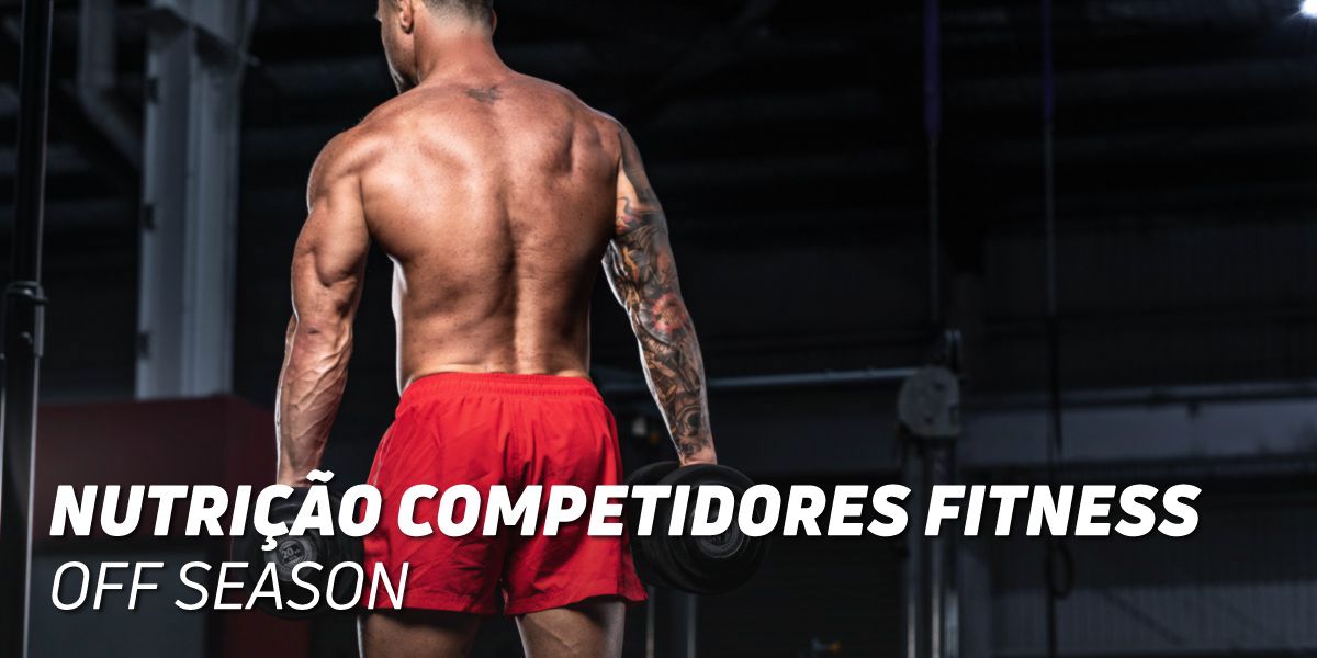 Nutrição para Atletas Fitness: Off-Season (Preparação para a temporada ...