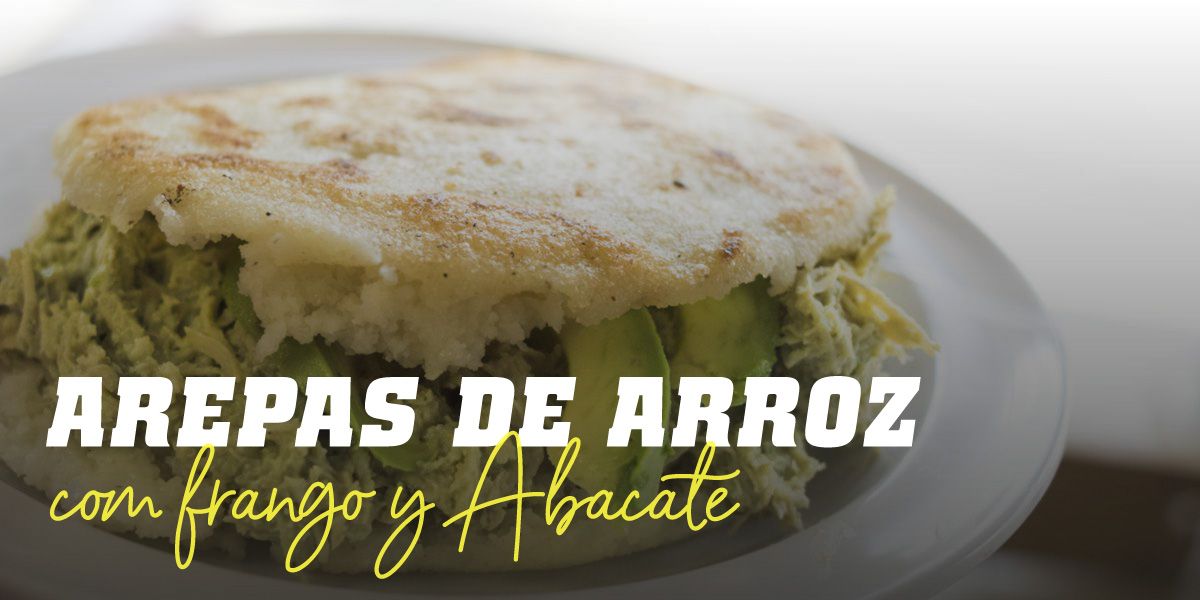 Arepas de Arroz com Frango e Abacate – Delicatessen para Jantar【HSN Blog】