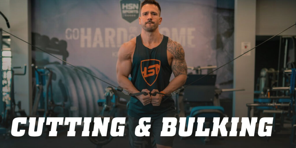 Cutting e Bulking – Ganhar Massa Muscular e Definição【HSN Blog】