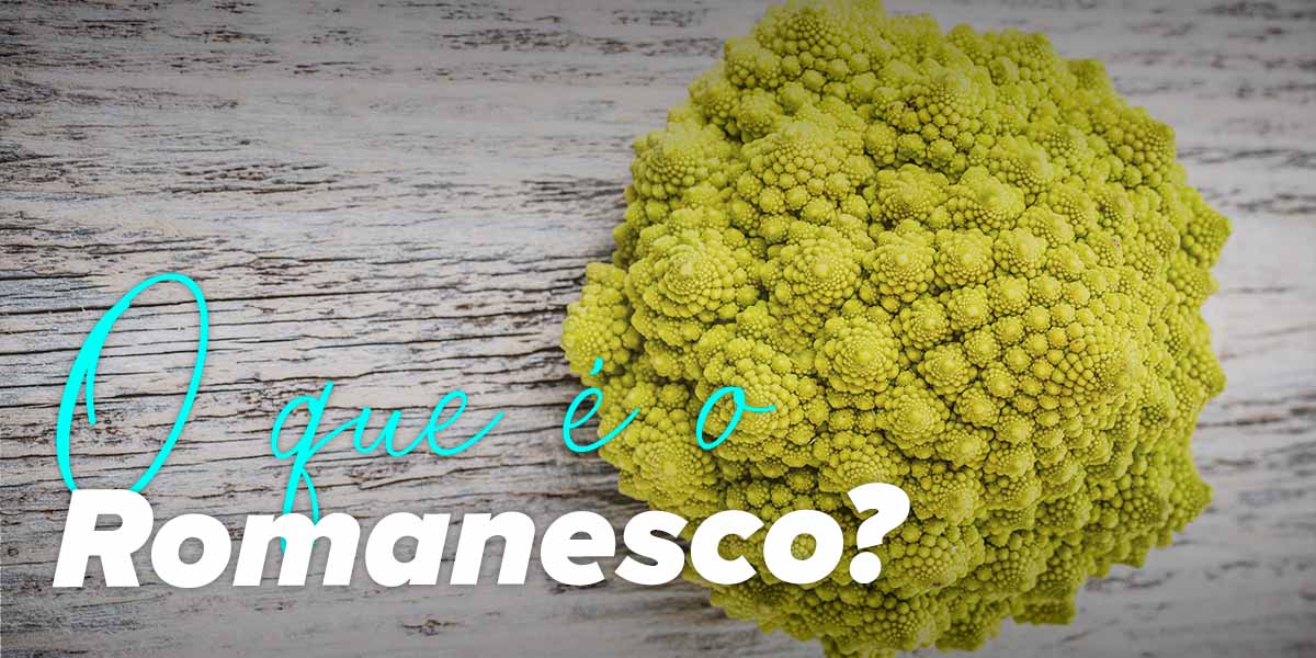 Romanesco – Benefícios e Propriedades 【HSN Blog】