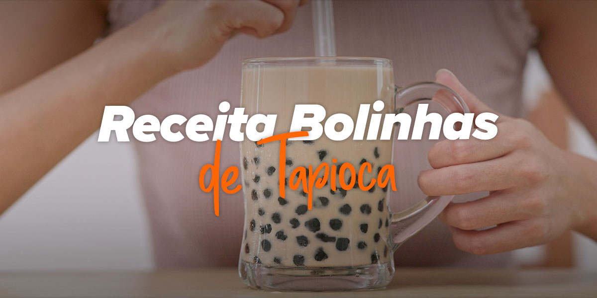 Bolinhas de Tapioca: Acompanha o teu Bubble Tea! - HSN