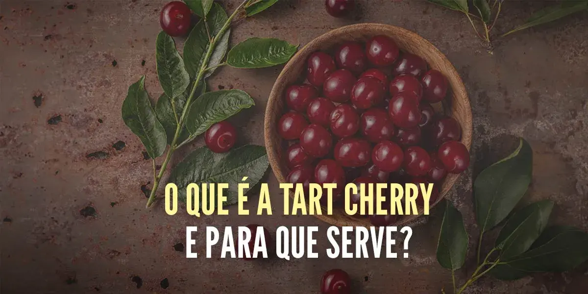 O que é a Tart Cherry e para que serve? | HSN