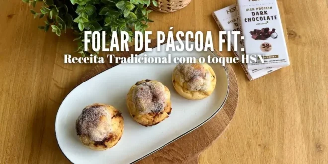 Folar de Páscoa Fit: Receita Tradicional com o toque HSN