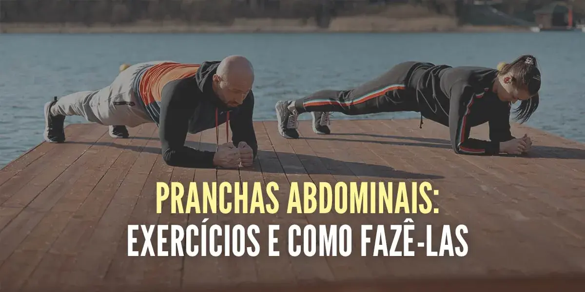 7 Melhores exercícios de pranchas abdominais e como fazê-las